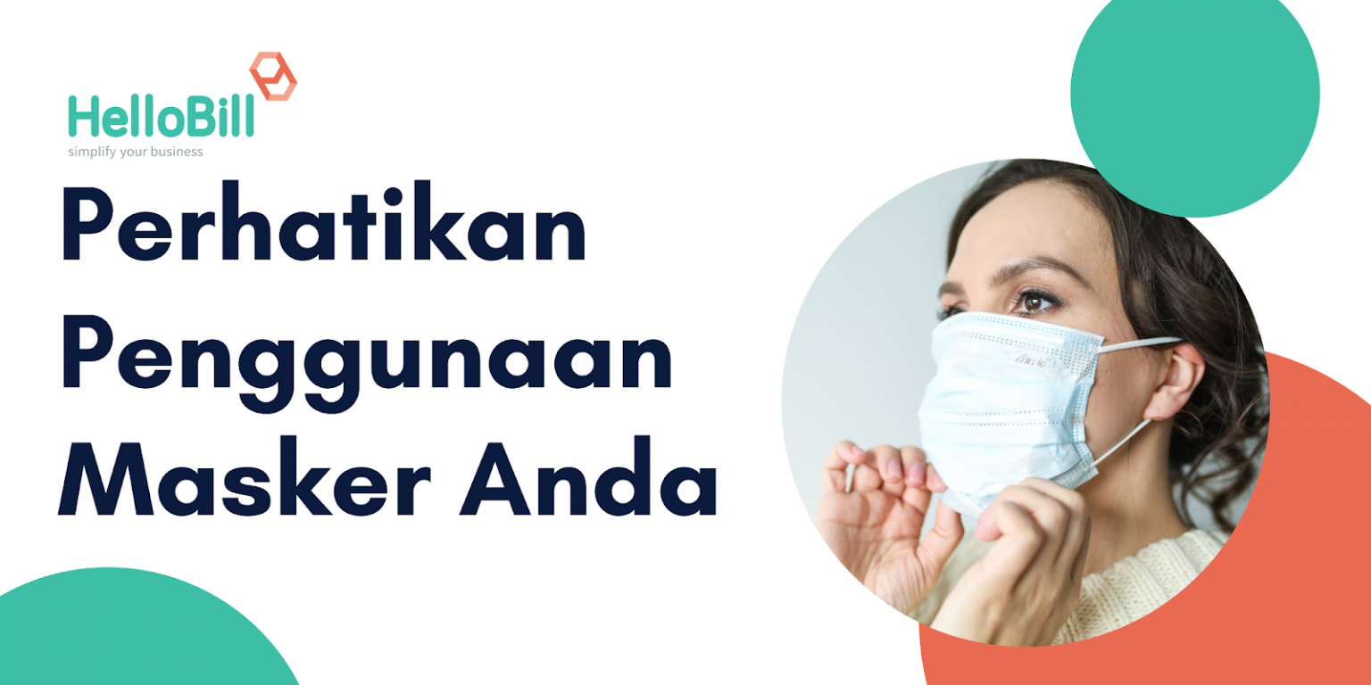 Perhatikan Penggunaan Masker Anda - blog.hellobill.id